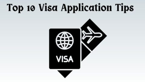 A complete guide on Top 10 Visa Application Tips